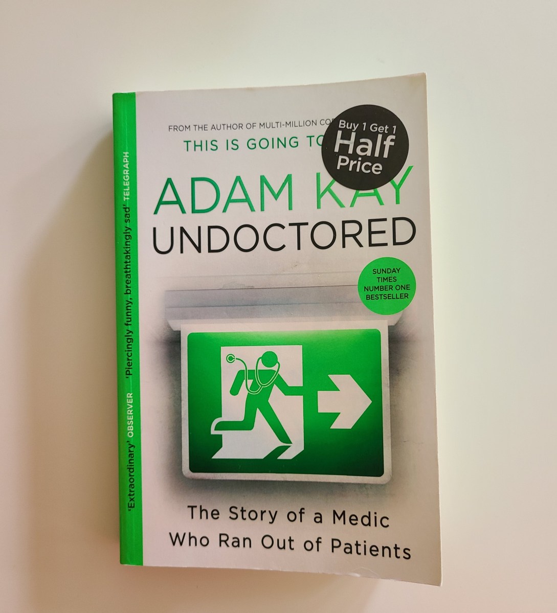Undoctored by Adam Kay: The Story of a Medic Who Ran Out of Patients ...